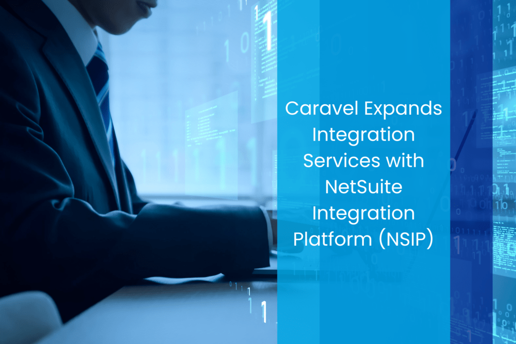 blog Caravel Expands Integration Services with NetSuite Integration Platform (NSIP) - Caravel ...